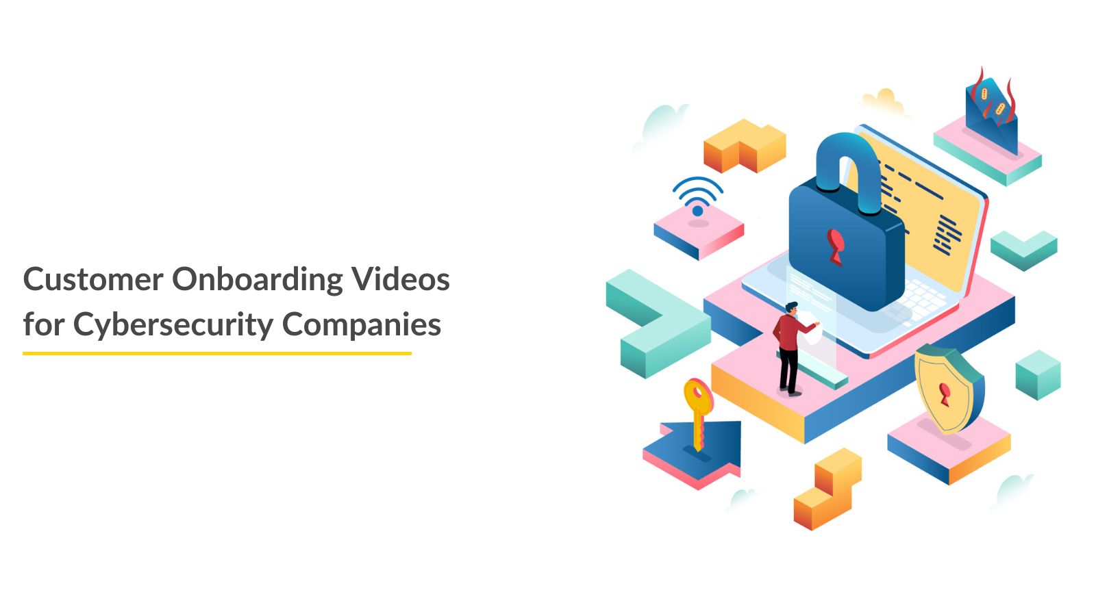 Customer Onboarding Videos for Cybersecurity Companies