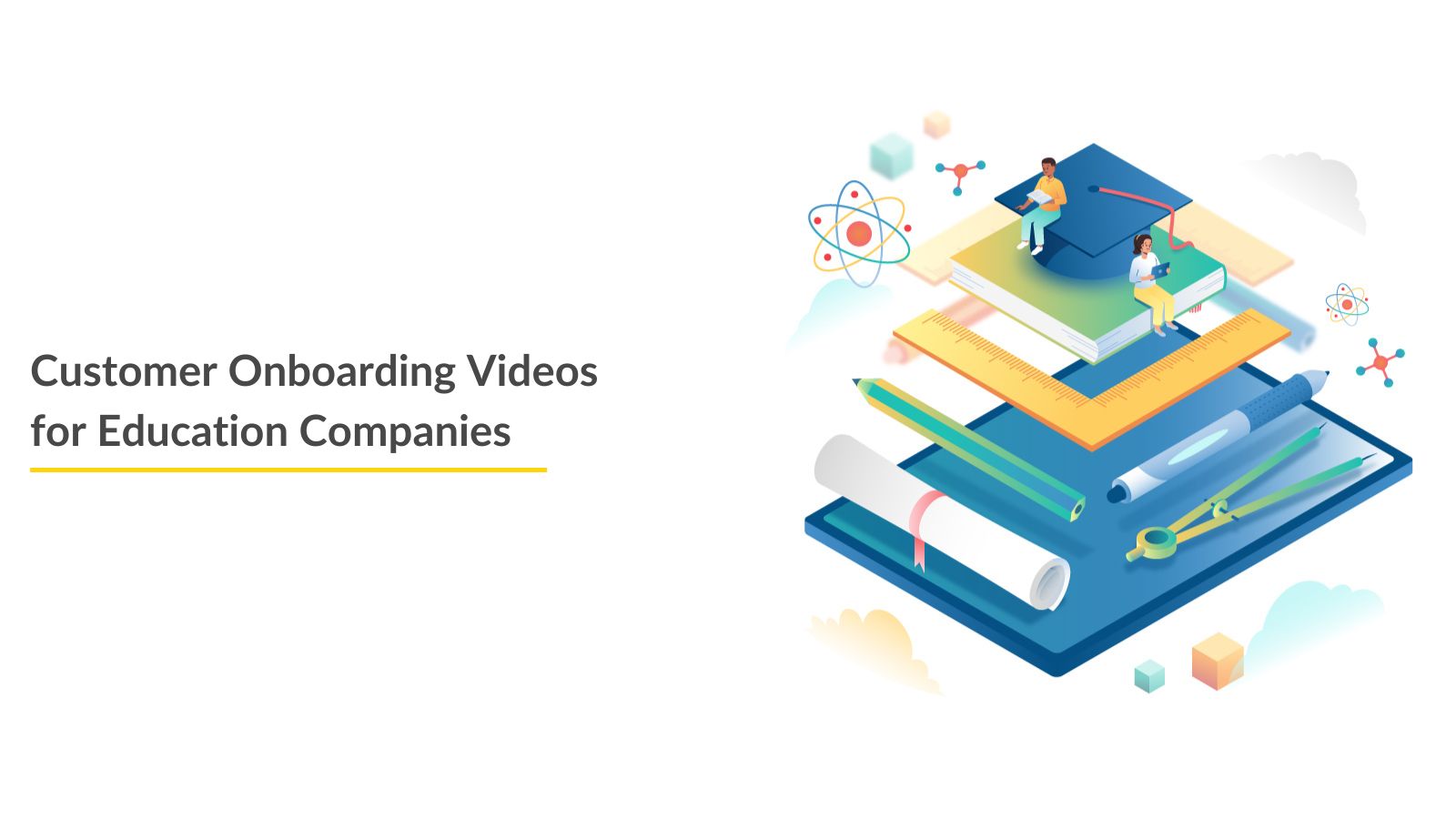 Customer Onboarding Videos for Education Companies